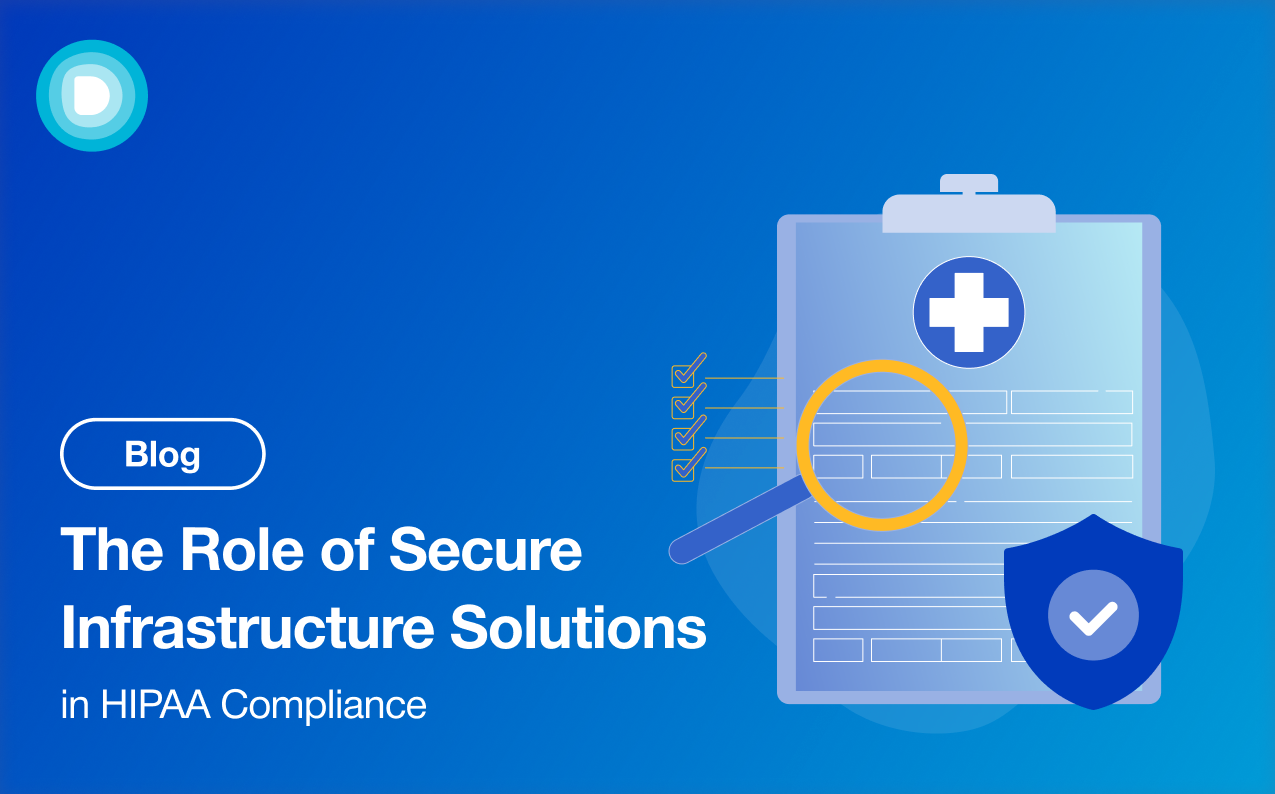 The Role of Secure Infrastructure Solutions in HIPAA Compliance